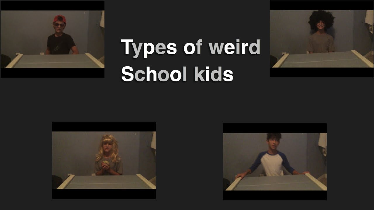Types Of Weird School Kids - YouTube