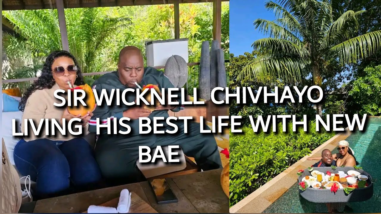 SIR WICKNELL CHIVHAYO LIVING HIS BEST LIFE WITH HIS NEW BAE ️ ️🎉🎉🎉 ...