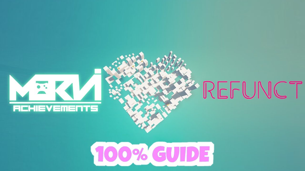 REFUNCT 100% Walkthrough Achievement Guide EASY ACHIEVEMENTS 100% - YouTube