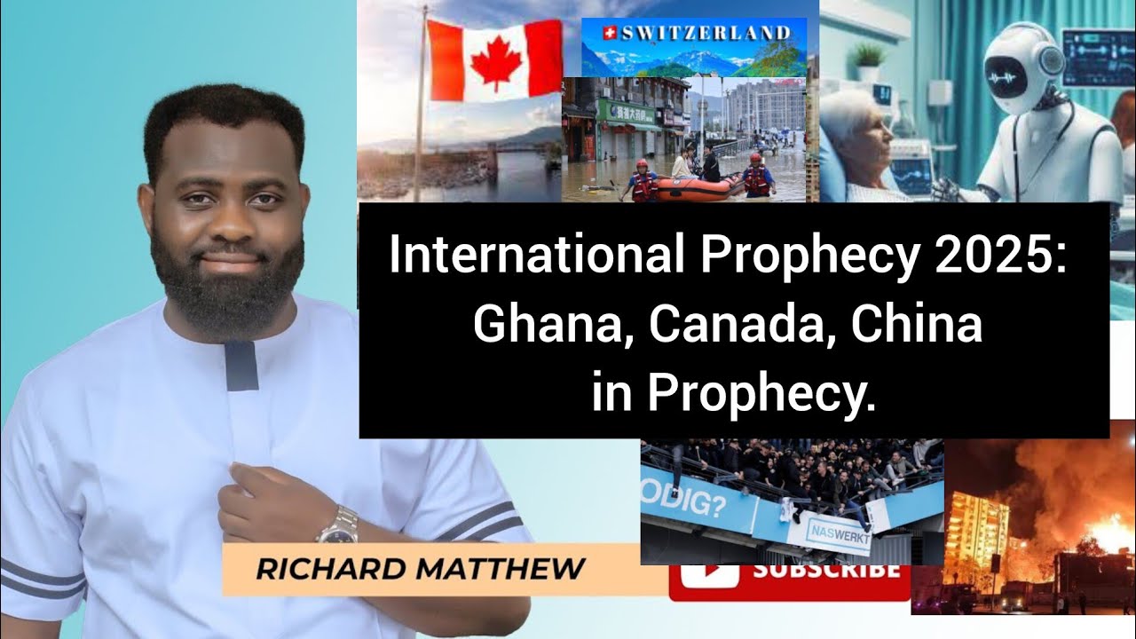 International Prophecy 2025: Ghana, Canada, China in Prophecy - YouTube