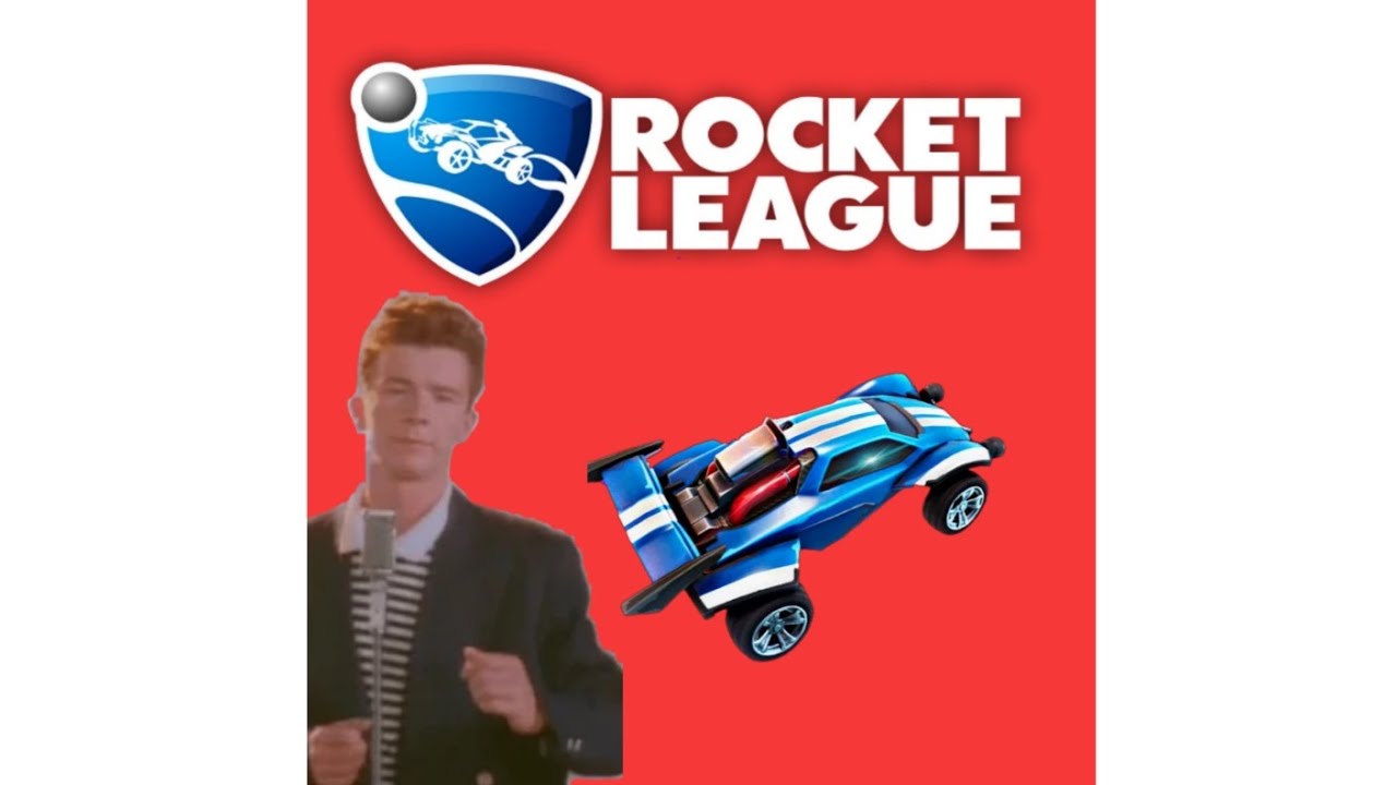 ROCKET LEAGUE RICK ROLLED US - YouTube