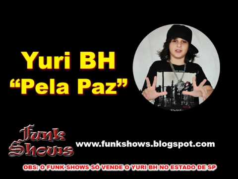 Mc Yuri BH - Pela Paz (Movimento Pela Paz - Lançamento Funk 2011) - YouTube