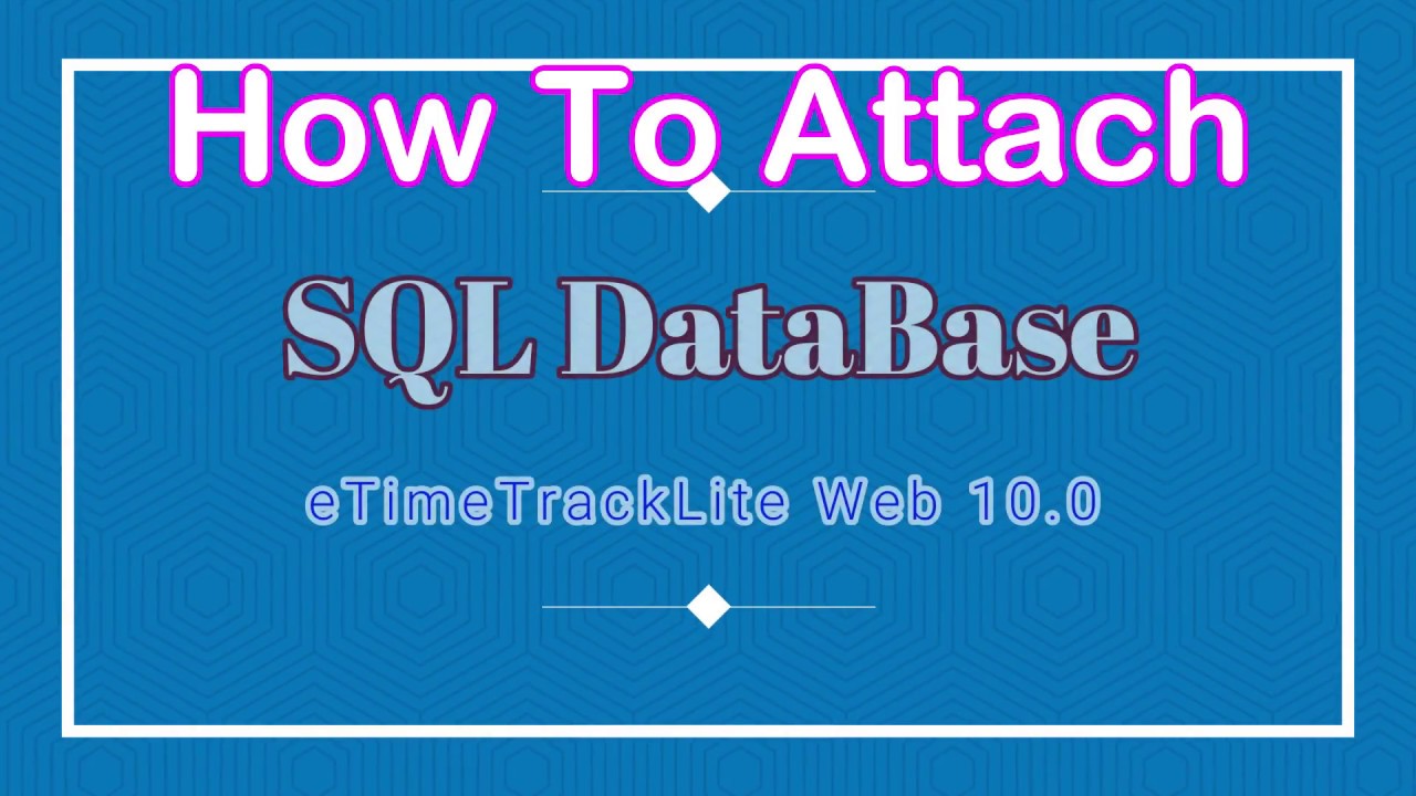 SQL Database Attachment | eTimeTrackLtie Web 10.0 | - YouTube