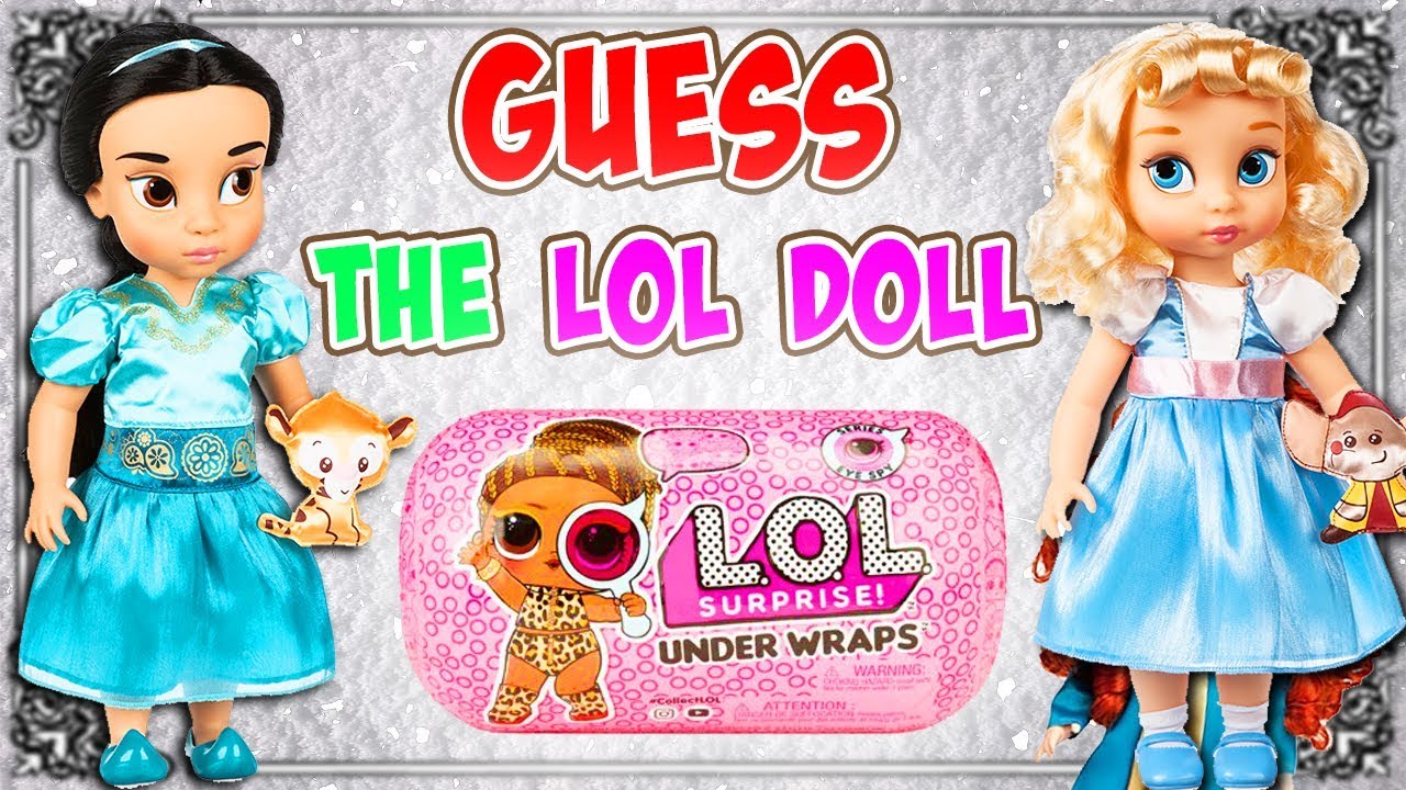 Princesses Play Guess the LOL Surprise Doll! Featuring New Under Wraps ...
