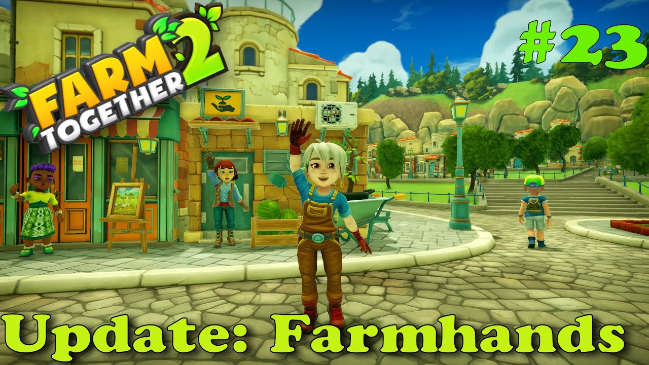 Farm Together 2 - Update: Farmhands (#23) - YouTube