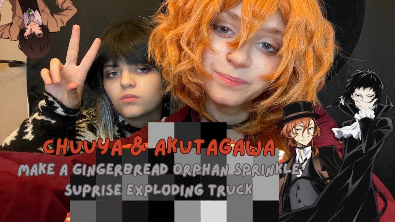 Chuuya & Akutagawa Make a Gingerbread Orphan Sprinkle Suprise Exploding ...