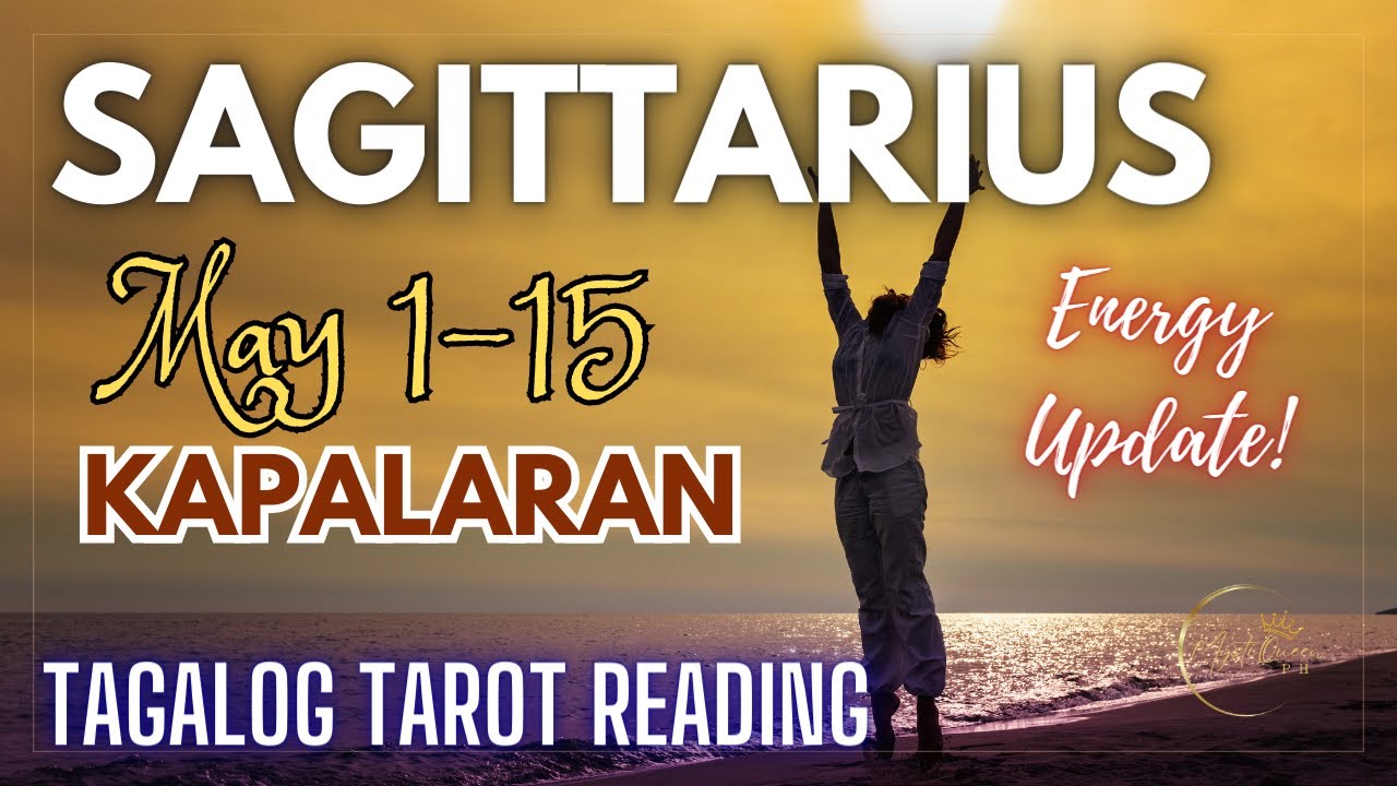 ♐ SAGITTARIUS, Eto Ang Mga Exciting Na Kaganapan Sayo! MAY 1-15 ENERGY ...