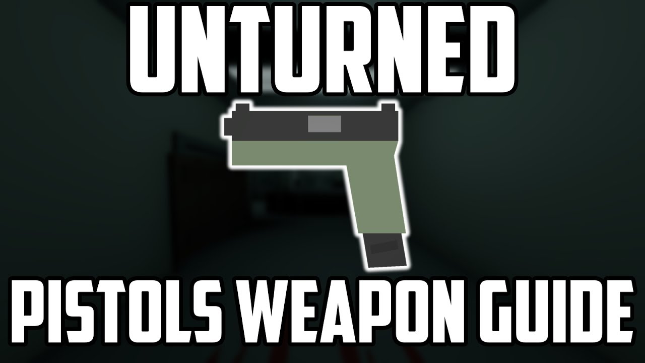 Unturned: Pistols Weapon Guide - YouTube
