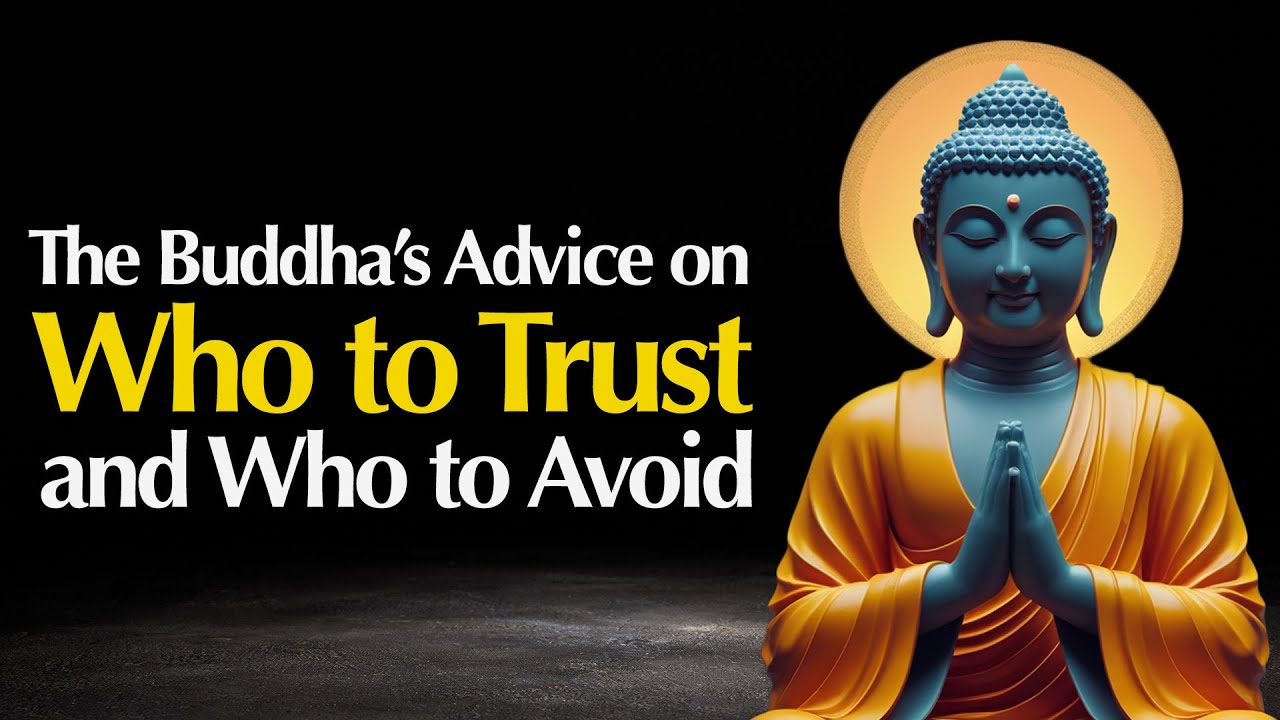 The Buddha’s Advice on Who to Trust and Who to Avoid | Buddhist Wisdom ...