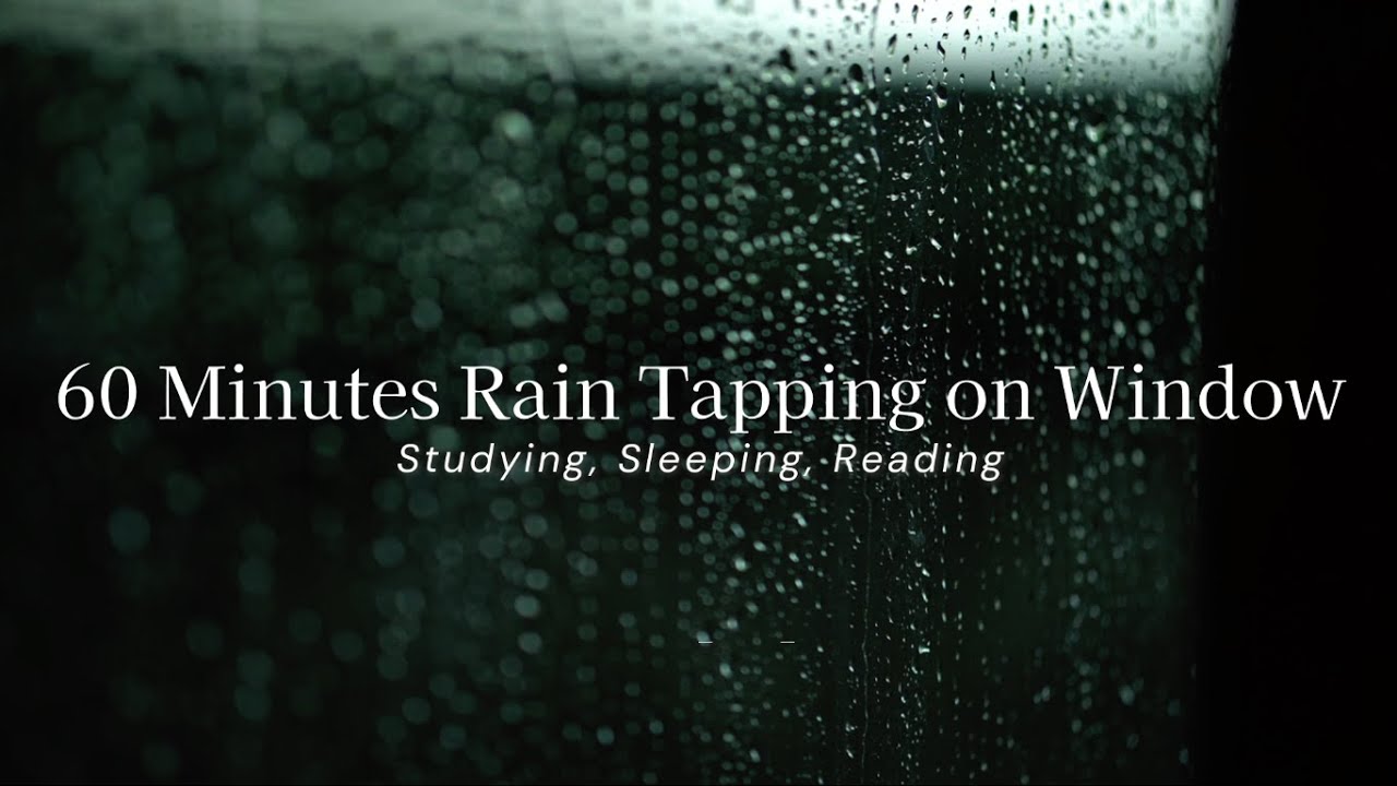 60 Minutes Light Rain Tapping on Window for Studying, Sleeping, Reading ...
