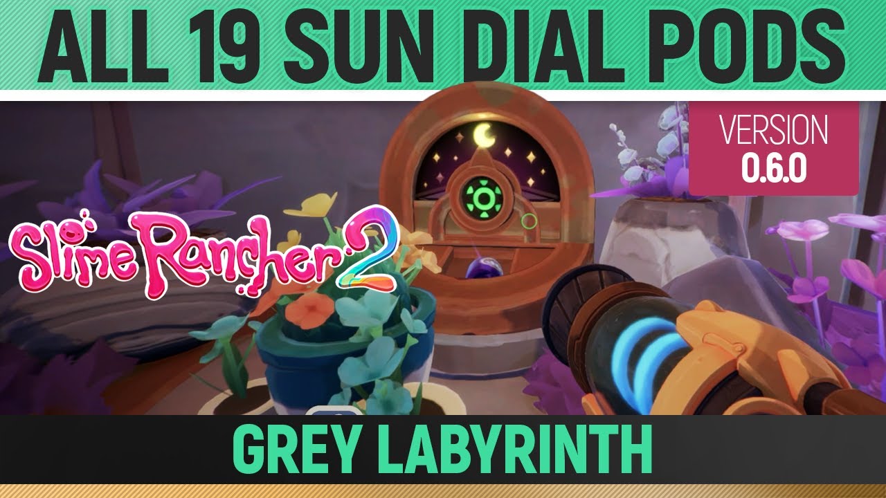 Slime Rancher 2 - All 19 Sun/Shadow Dial Pods - Grey Labyrinth (0.6.0 ...
