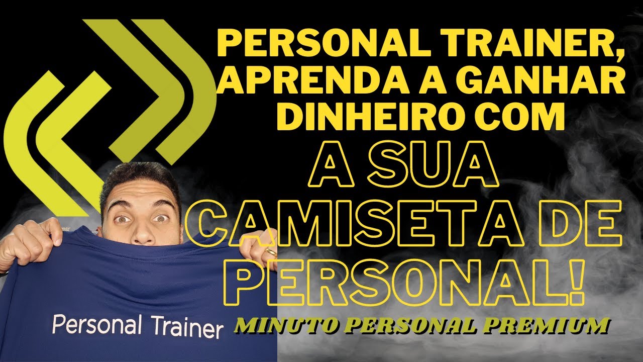 PERSONAL TRAINER, APRENDA A GANHAR DINHEIRO COM A SUA CAMISETA DE ...