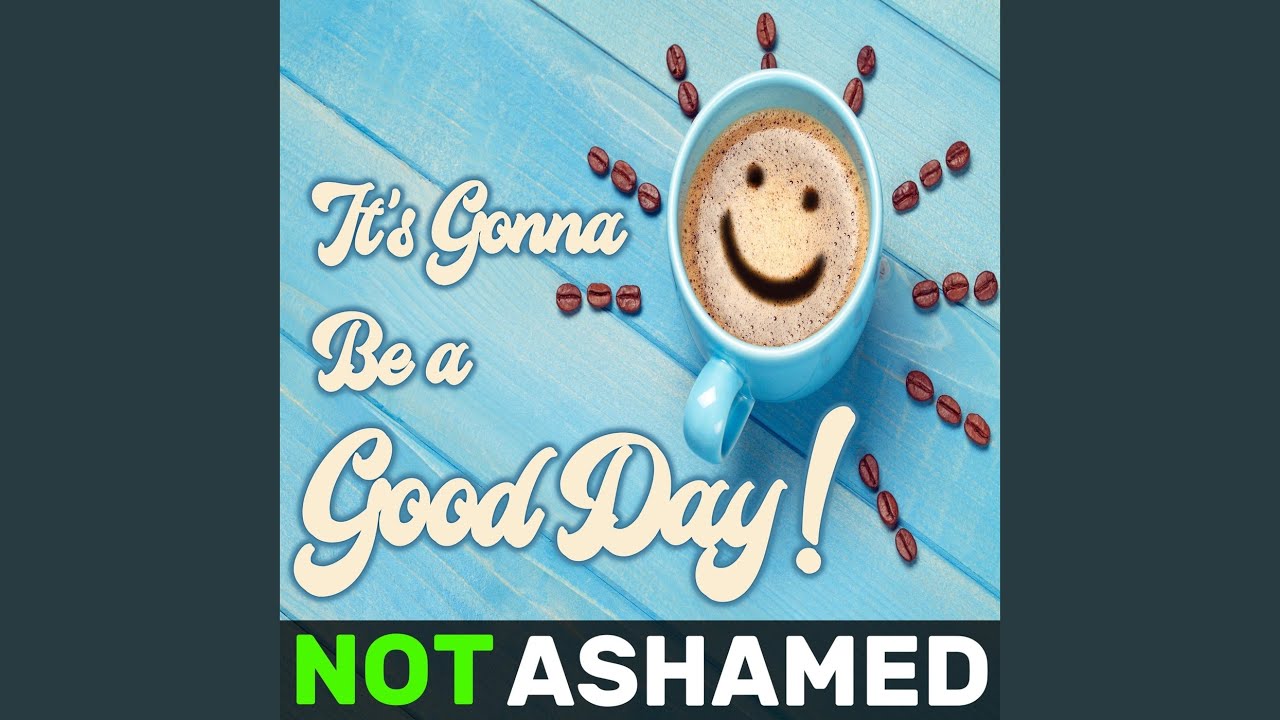 It's Gonna Be a Good Day - YouTube Music