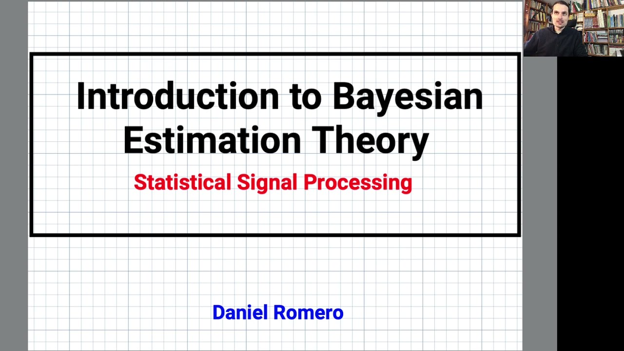 UiA-IKT721: Lecture 8: Introduction to Bayesian Estimation Theory (Part 1) - YouTube