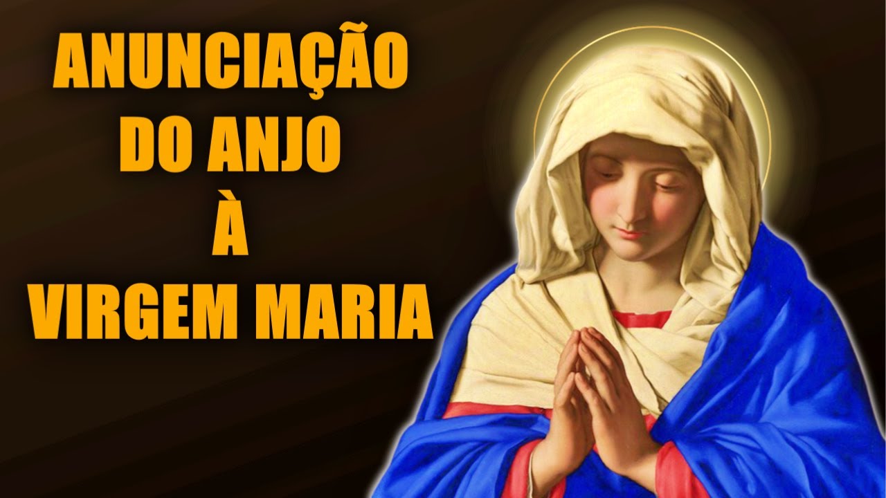 ANUNCIAÇÃO DO ANJO À VIRGEM MARIA | ANJO DO SENHOR - YouTube