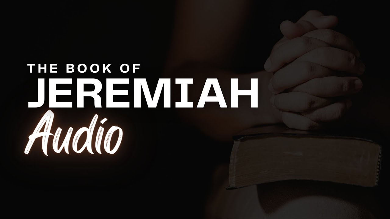 Jeremiah (KJV) Audio Bible | BLACK SCREEN for Sleeping, Prayer, Bible Study, Meditation- WORD OF ...