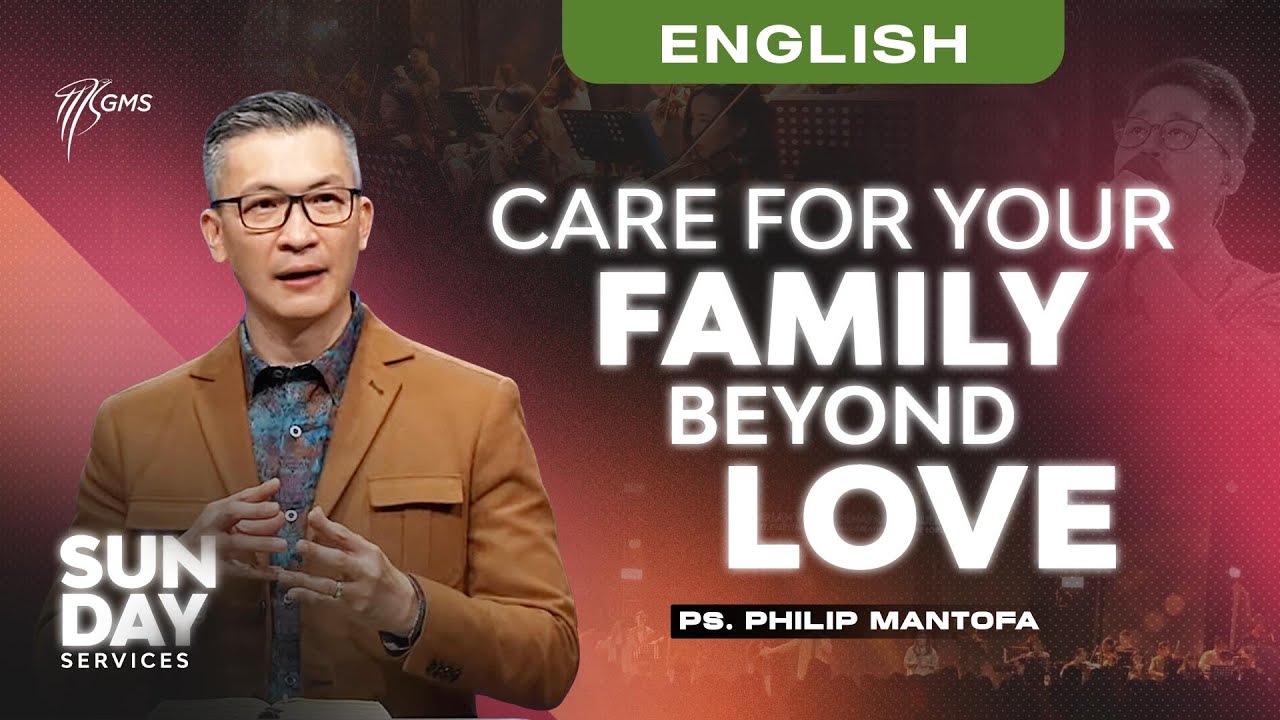 English | Care for Your Family Beyond Love - Ps. Philip Mantofa ...