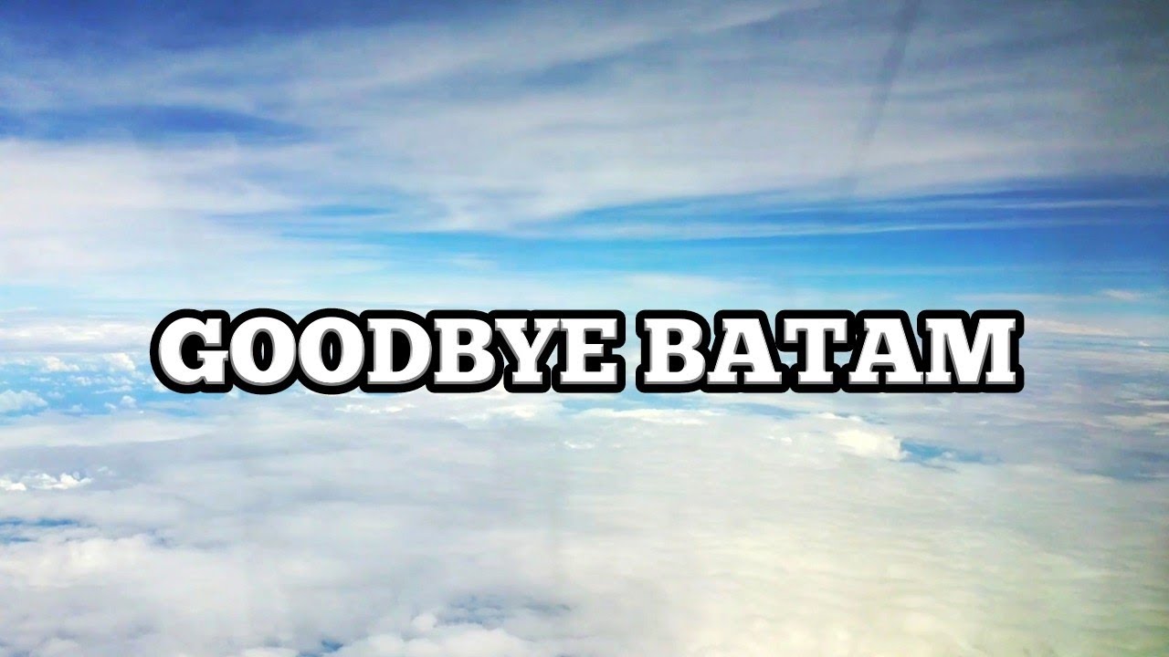 Goodbye BATAM || Pulang ke LAMPUNG #BATAM #LAMPUNG #Vlog4 - YouTube