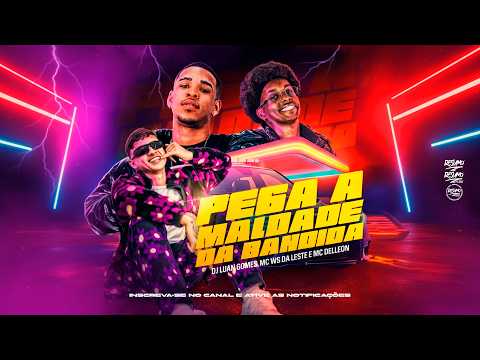 HOJE TU PODE QUEBRAR O BARRACO - PEGA A MALDADE DA BANDIDA - DJ Luan Gomes, Mc Ws da leste, Delleon