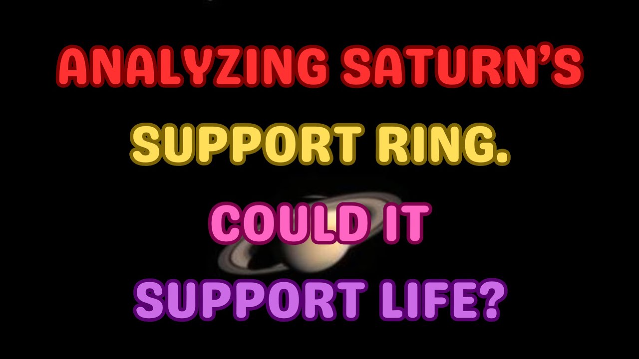 ANALYZING SATURN'S SUPPORT RING. COULD IT SUPPORT LIFE? - YouTube