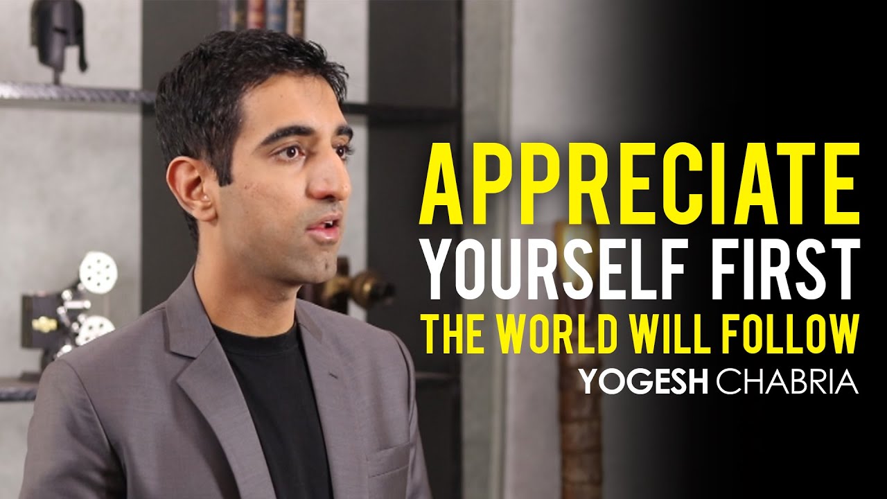 How To Love and Appreciate Yourself | Yogesh Chabria - YouTube