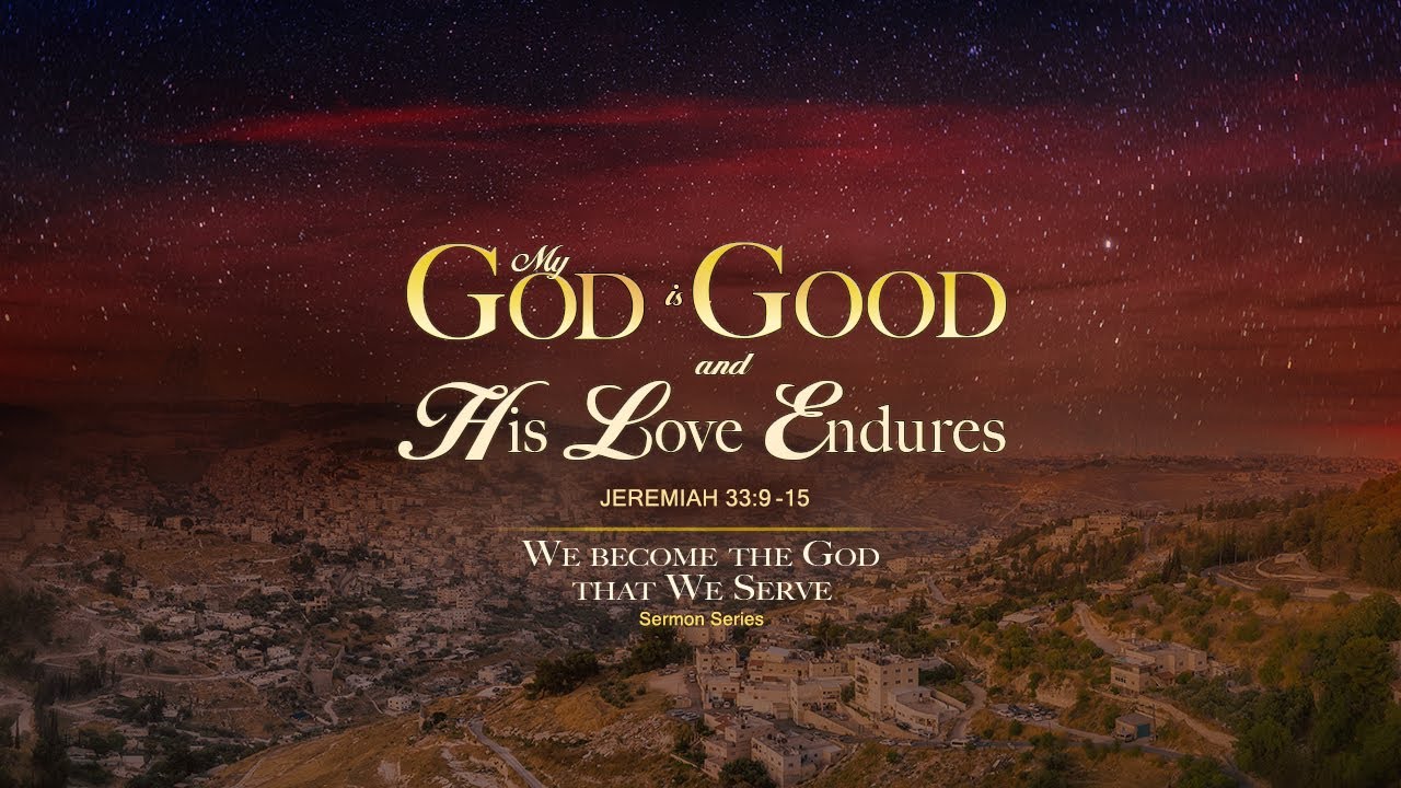 My God is Good and His Love Endures - YouTube