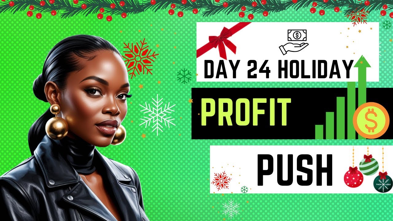 Day 24 of Holiday Profit Push - YouTube