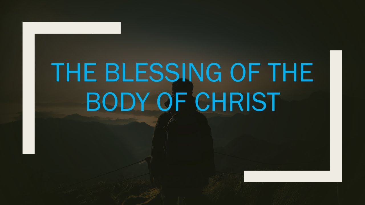 The Blessing Of The Body Of Christ - YouTube