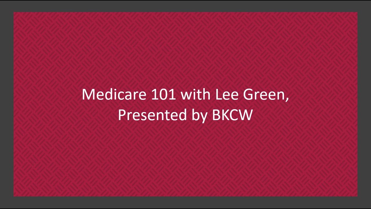 Medicare 101 with Lee Green, Presented by BKCW - YouTube