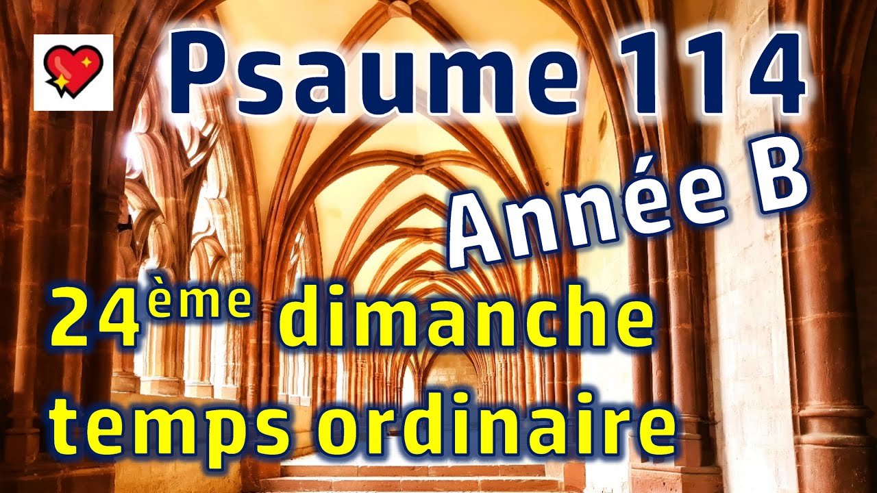 Psaume 114 - Année B - Messe 24ème dimanche temps ordinaire - Je ...
