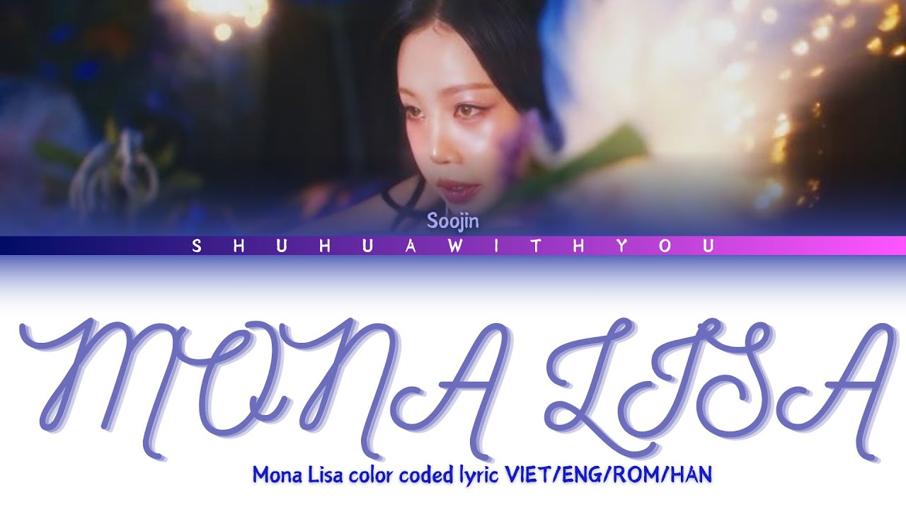 Soojin "Mona Lisa" Color Coded Lyric HAN/ROM/ENG/VIET - YouTube