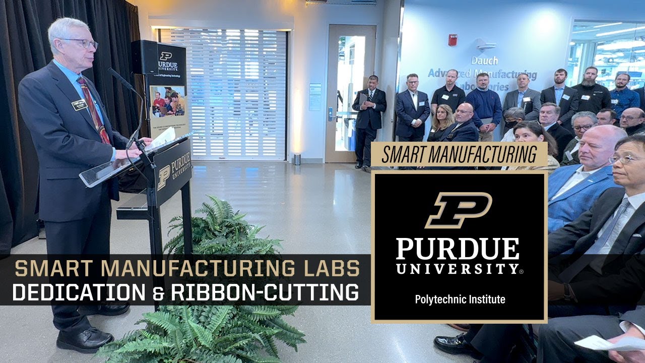 Smart Manufacturing Labs dedication – Purdue Polytechnic - YouTube