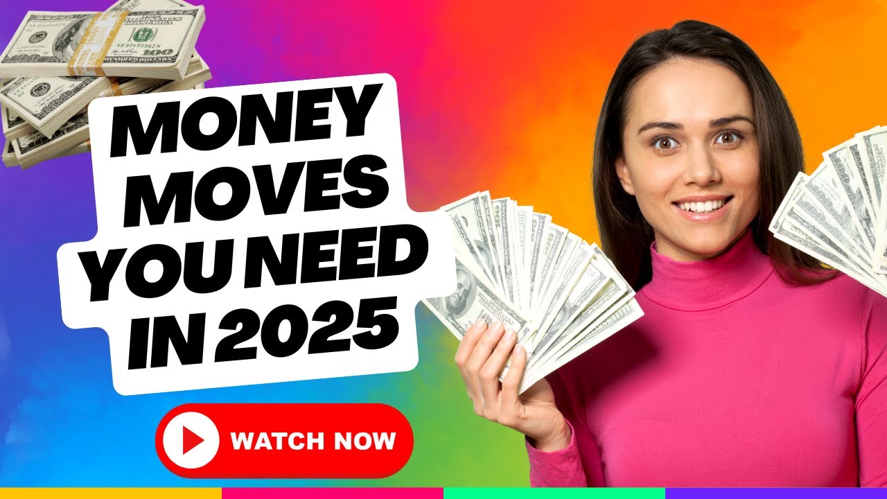 4 Key Money Moves to Set Yourself Up for Success in 2025! - YouTube