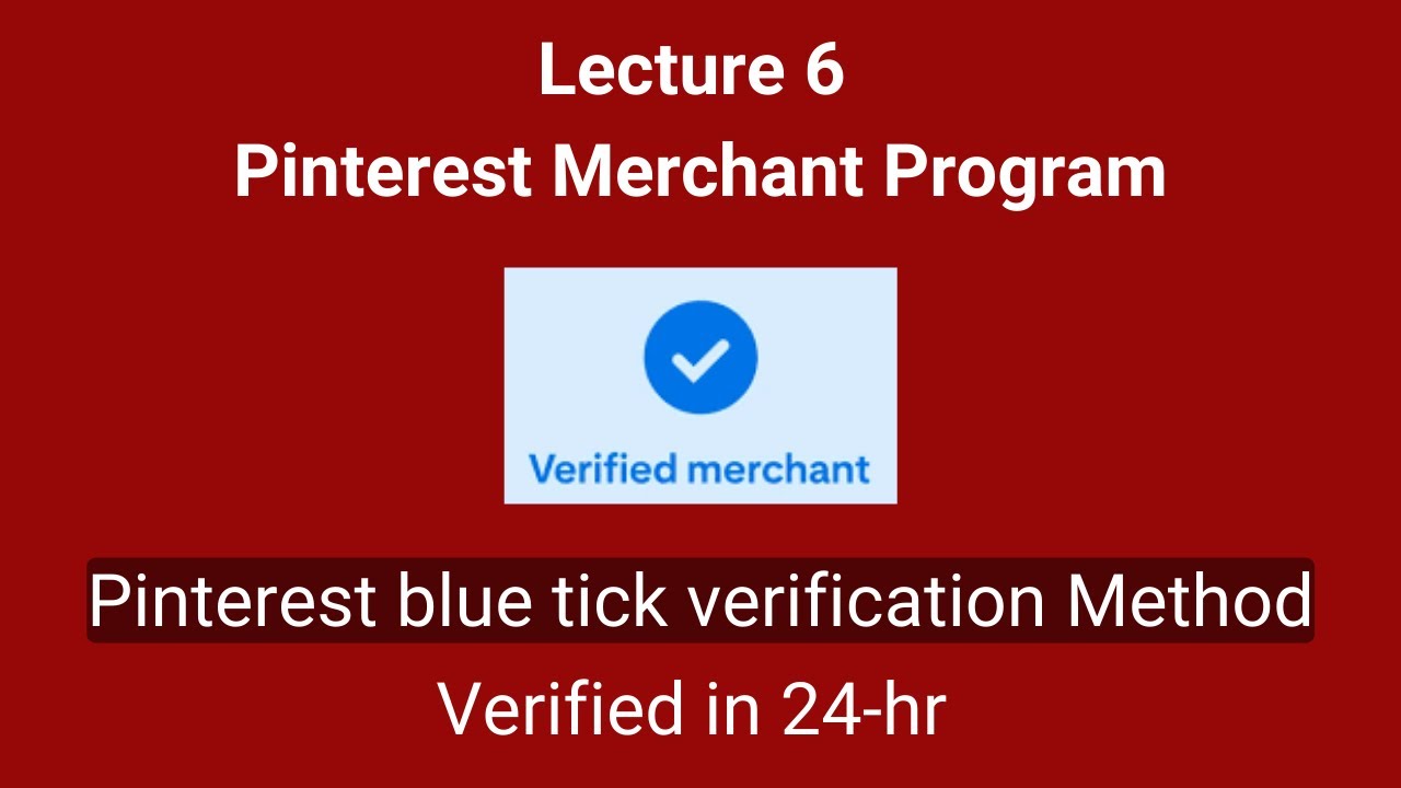 Pinterest Verified Merchant Program | Verified in 24hr | Lecture 6 ...
