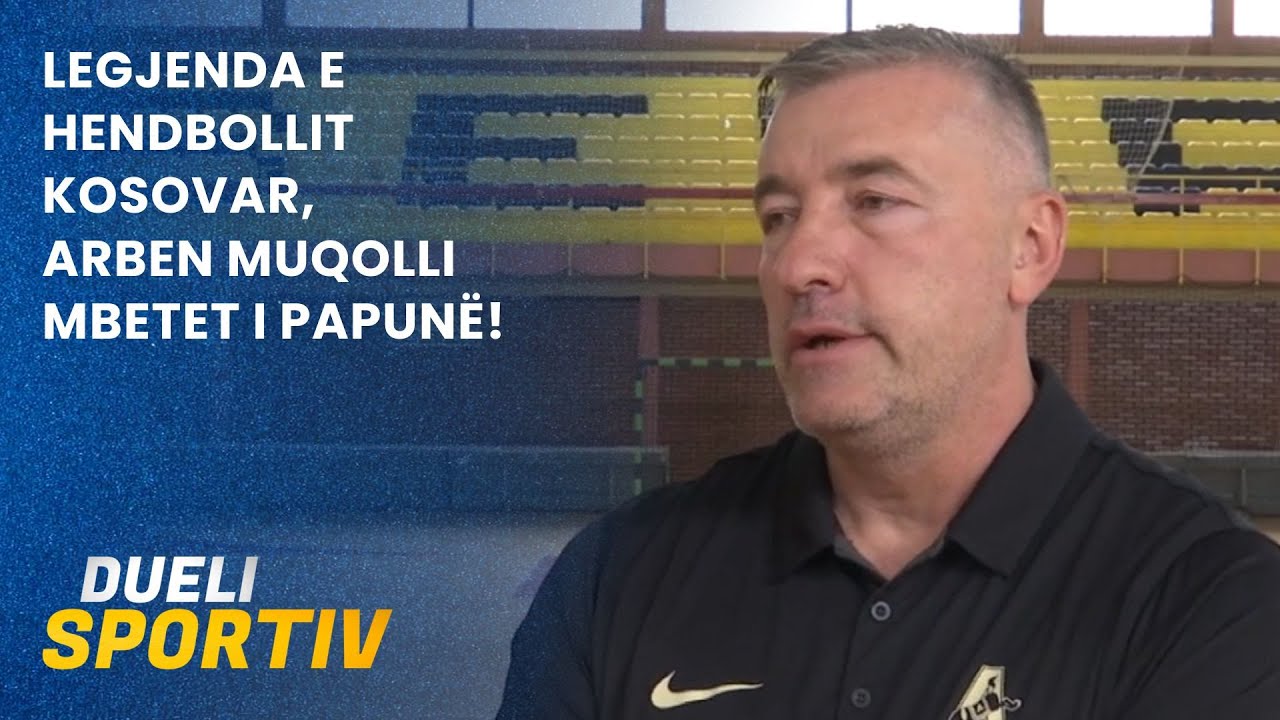 Legjenda e hendbollit kosovar, Arben Muqolli mbetet i papunë! - YouTube
