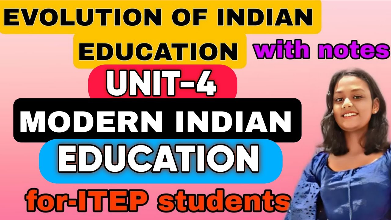 MODERN INDIAN EDUCATION | EVOLUTION OF INDIAN EDUCATION | ITEP 1st ...