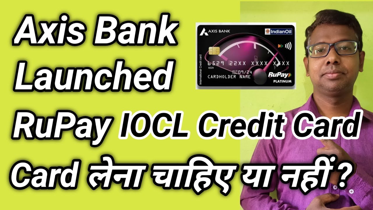 Axis Bank IOCL Rupay Credit Card | axis bank iocl rupay credit card ...