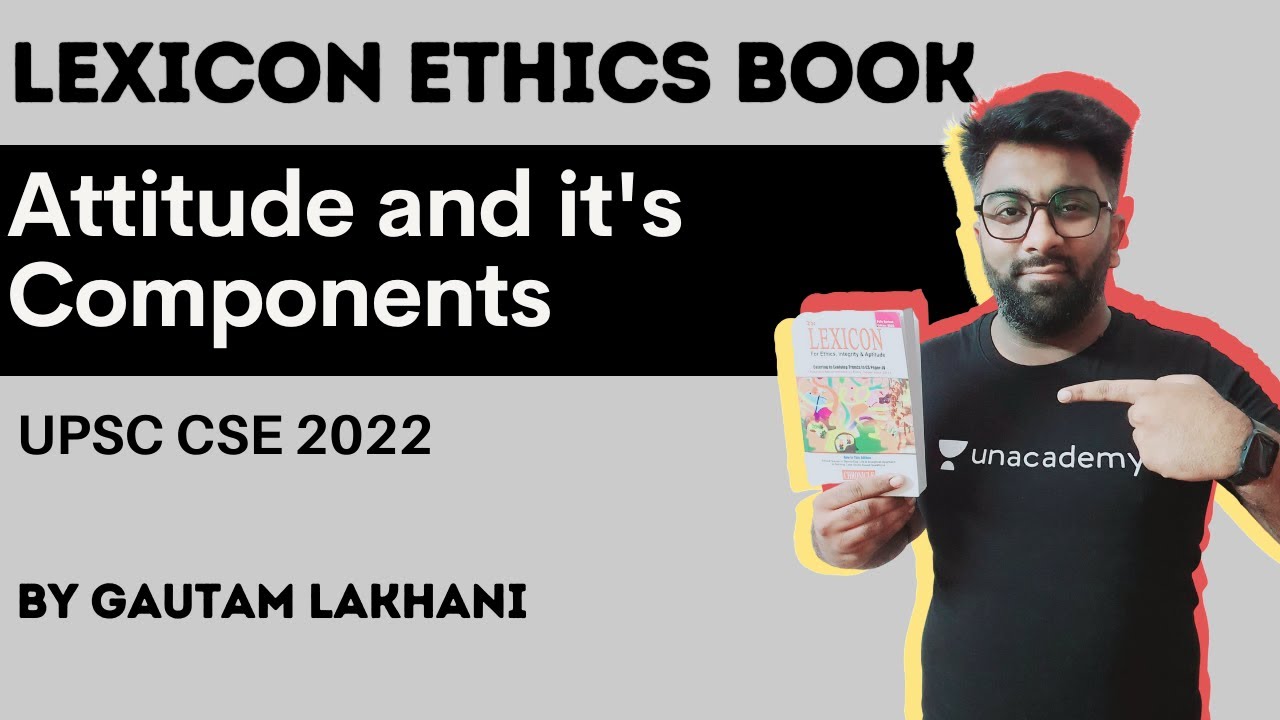 Attitude and it's Components | Lexicon Ethics Summary | UPSC CSE by ...