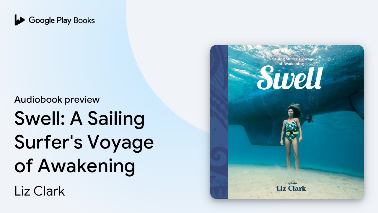 Swell: A Sailing Surfer's Voyage of Awakening by Liz Clark · Audiobook ...