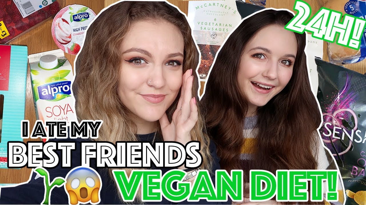I ATE MY BEST FRIENDS VEGAN DIET FOR 24HOURS!! 😱🌱 - YouTube