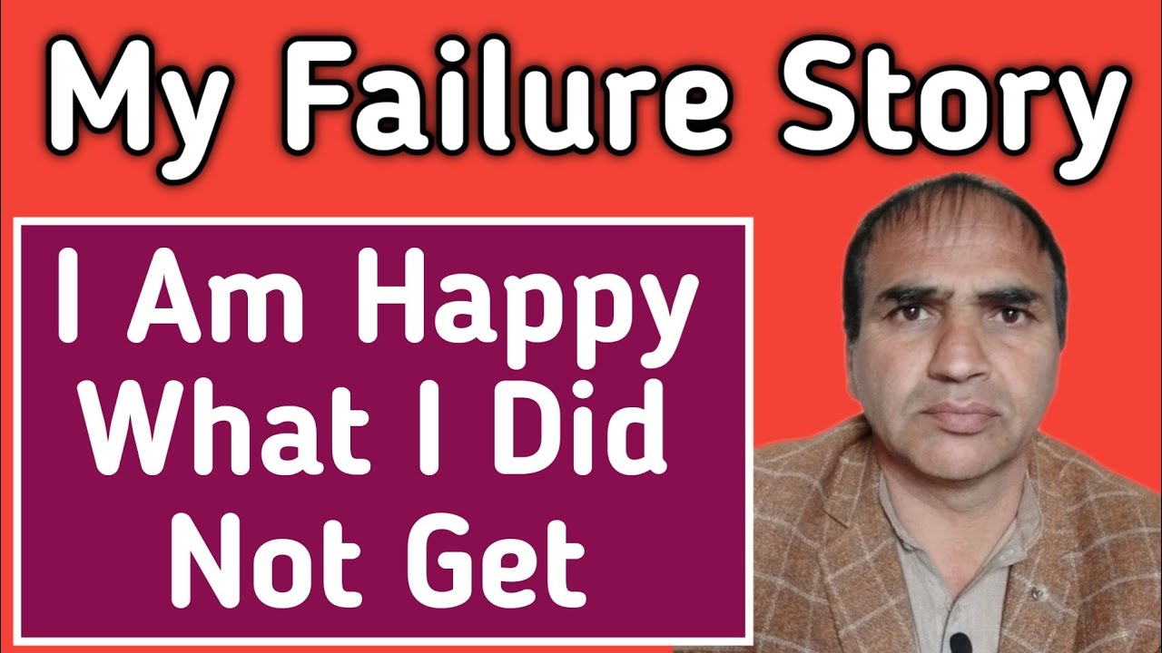 My Failure Story | I Am Happy What I Did Not Get - YouTube