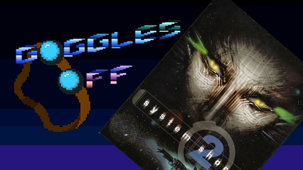 Goggles Off - System Shock 2 Review - YouTube