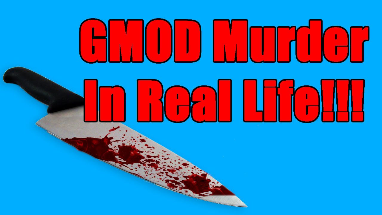 GMOD Murder In Real Life!!! - YouTube