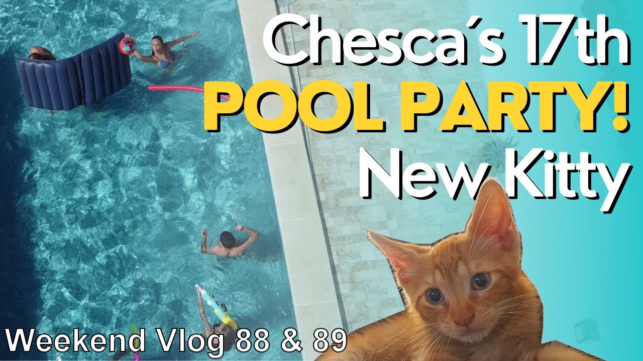 Chesca´s 17th Birthday Pool Party | New Kitty | More Tapas | Weekend ...
