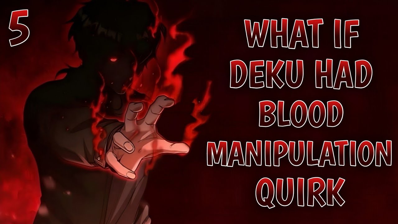 What if Deku had a Blood Manipulation Quirk ? part 5 - YouTube