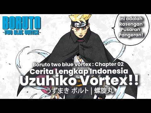 FULL CERITA BORUTO TWO BLUE VORTEX CHAPTER 2 RASENGAN PANGERAN UZUHIKO VORTEX SUBTITLE INDONESIA