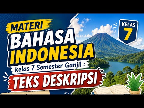 TEKS DESKRIPSI || MATERI BAHASA INDONESIA KELAS 7 SEMESTER GANJIL 