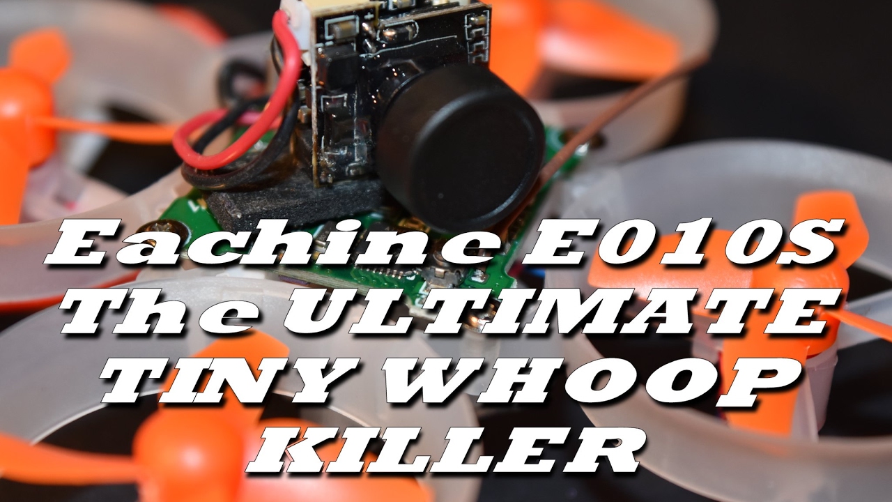 Eachine E010S - The ultimate Tiny Whoop Killer - 65mm Micro FPV Racing Quadcopter - YouTube