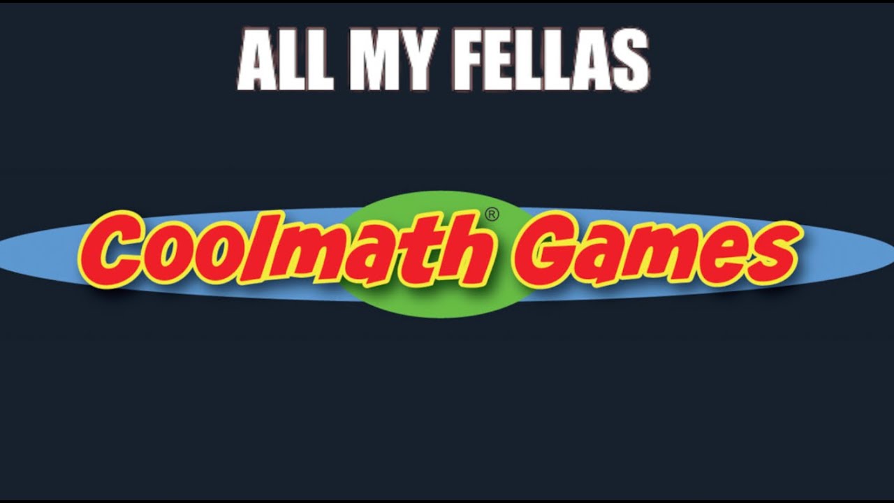 CoolMathGames - All My Fellas - YouTube