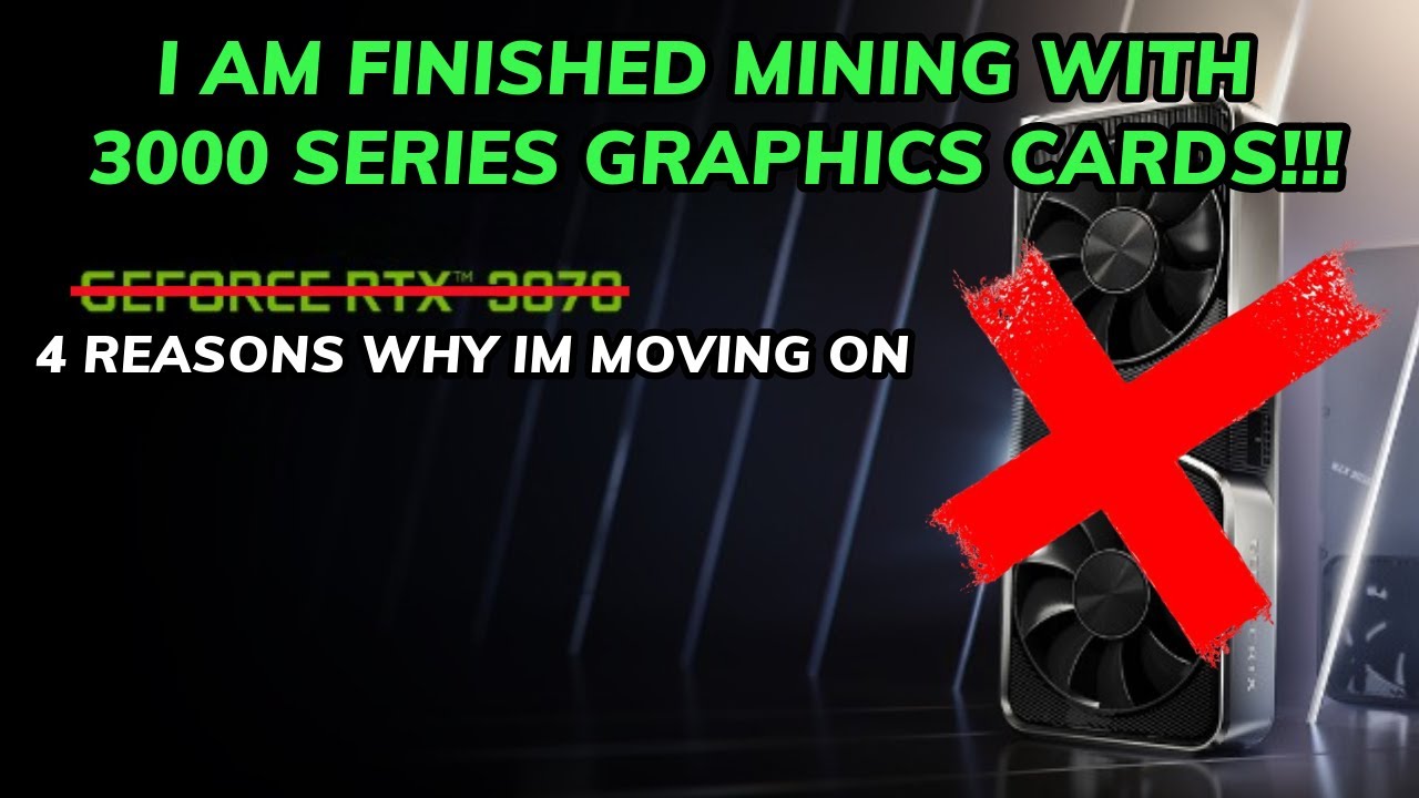 WHY IM FINISHED MINIING WITH RTX 3000 SERIES GRAPHICS CARDS - YouTube